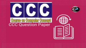 CCC Exam Previous Year Question Papers, & Model Papers