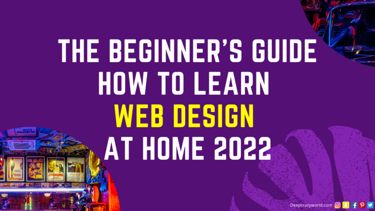 Top 5 Beginner’s Guide: How To Learn Web Design At Home 2023
