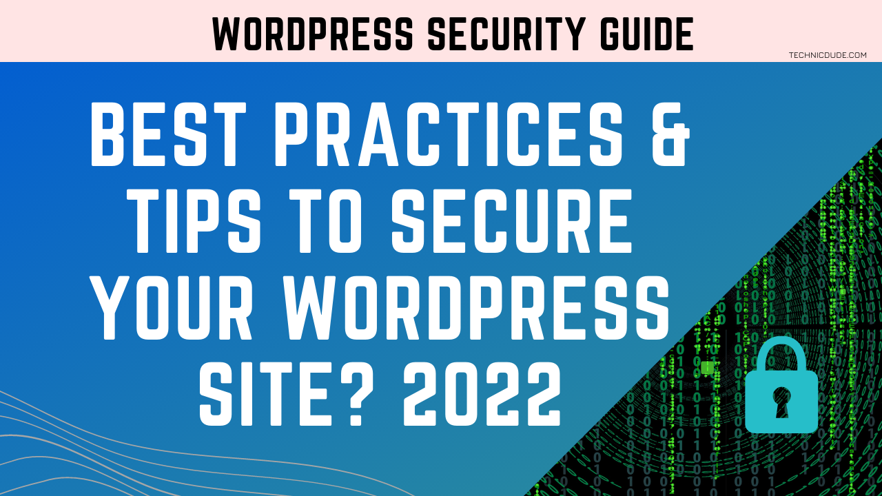 Best Practices and Tips to Secure Your WordPress website 2023