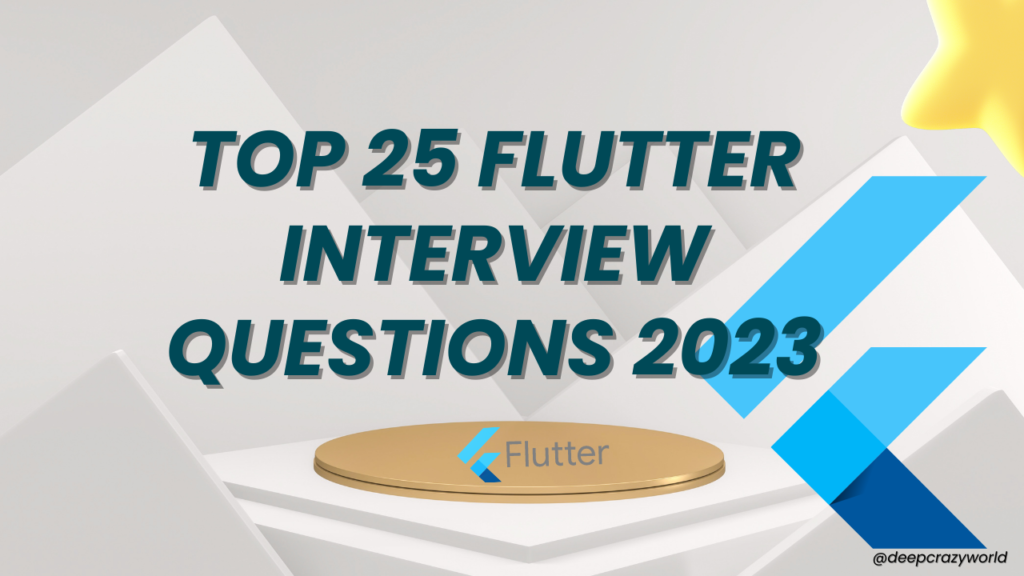 Top 25 Flutter Interview Questions In 2023